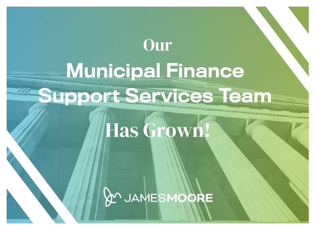 James Moore Announces Growth of Municipal Financial Support Services Team
